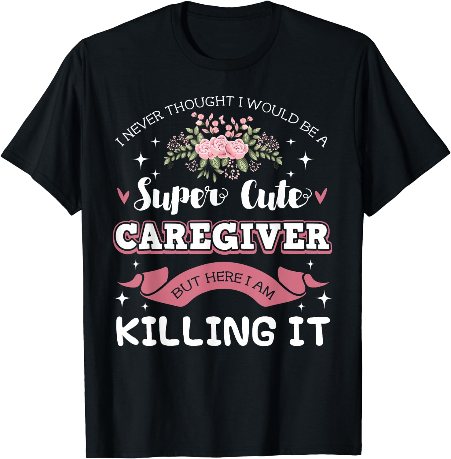 Caregiver Super Cute Practitioner Carer Nurse Assistant T-Shirt ...