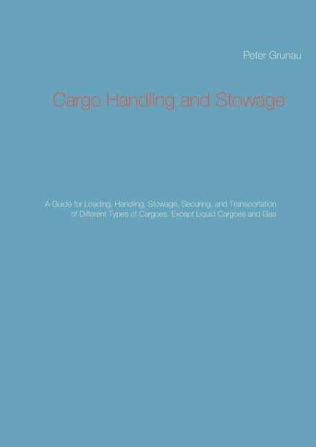 Cargo Handling and Stowage: A Guide for Loading, Handling, Stowage ...