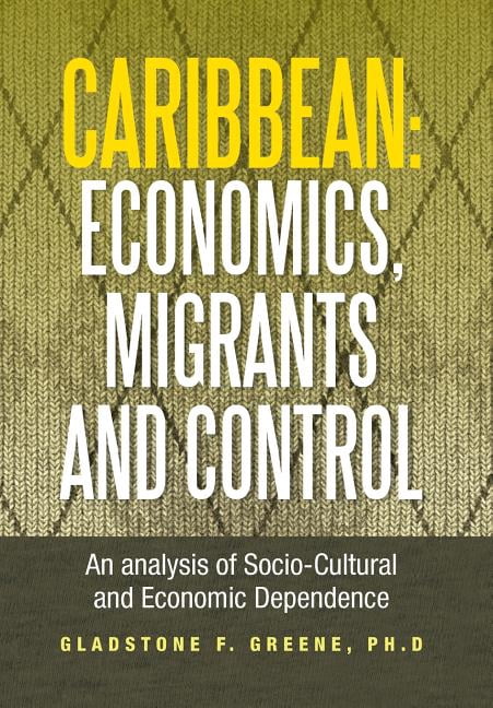 Caribbean : Economics, Migrants and Control: An Analysis of Socio ...