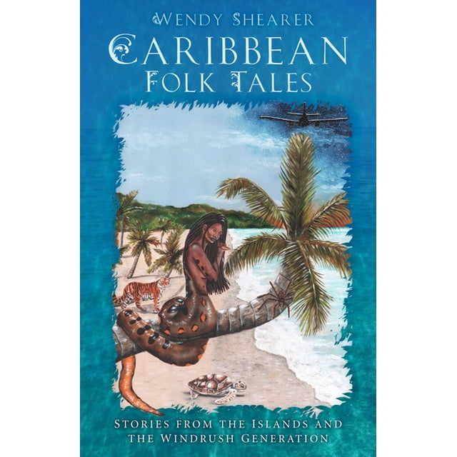Caribbean Folk Tales: Stories from the Islands and the Windrush ...
