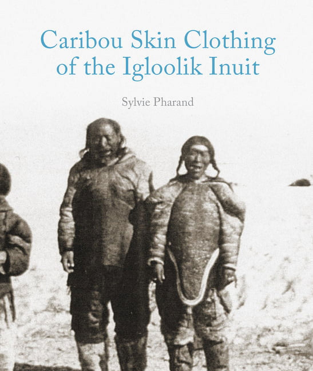 Caribou Skin Clothing of the Iglulik Inuit - Walmart.com