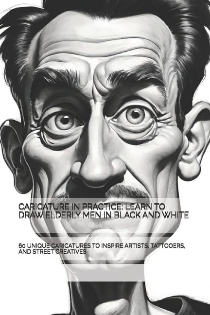 Caricature in Practice: Learn to Draw Elderly Men in Black and White ...