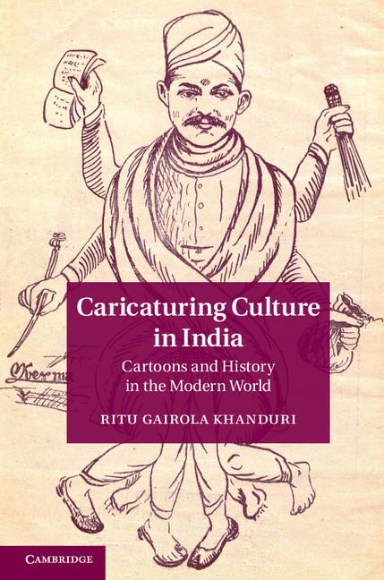 Caricaturing Culture in India: Cartoons and History in the Modern World ...