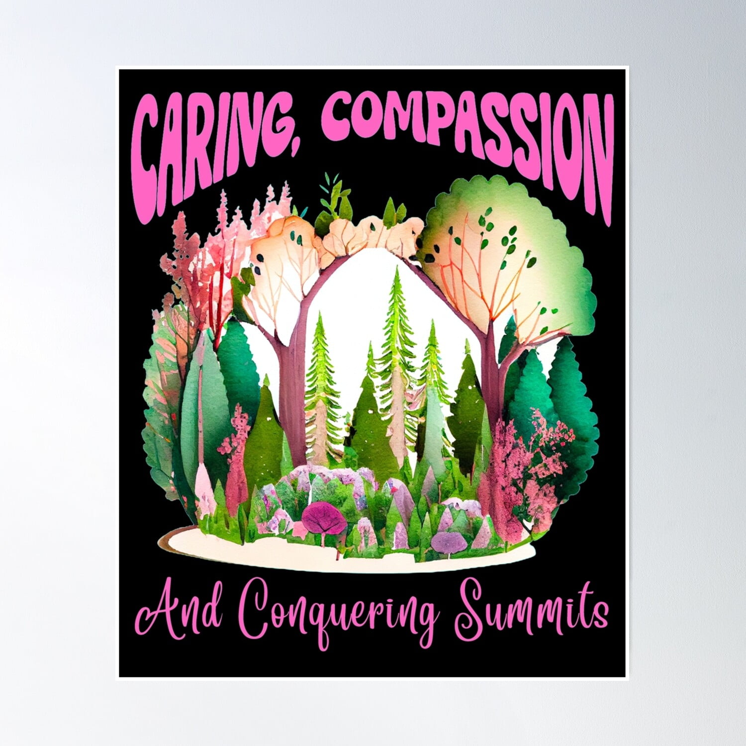 Caring, Compassion, And Conquering Summits. Outdoor Walk Poster Wall ...