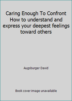 Pre-Owned Caring Enough To Confront How to understand and express your ...