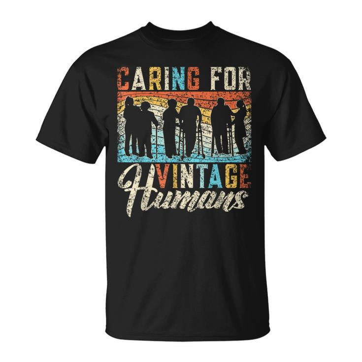 Caring For Vintage Humans T-Shirt - Nurses Nursing Geriatric Nurse Tee ...