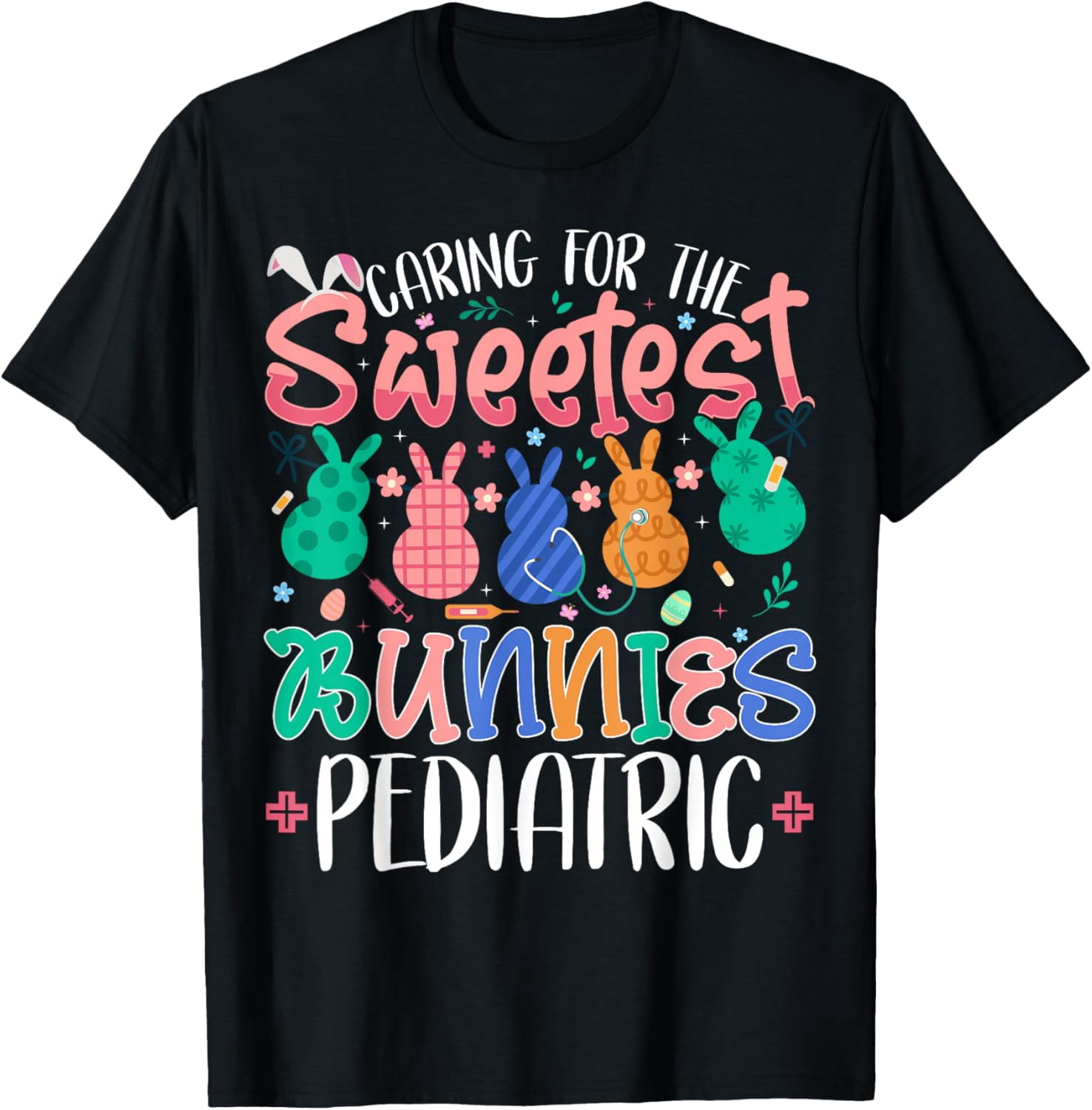 Caring for The Sweetest Bunnies Pediatric Easter Nurse T-Shirt ...
