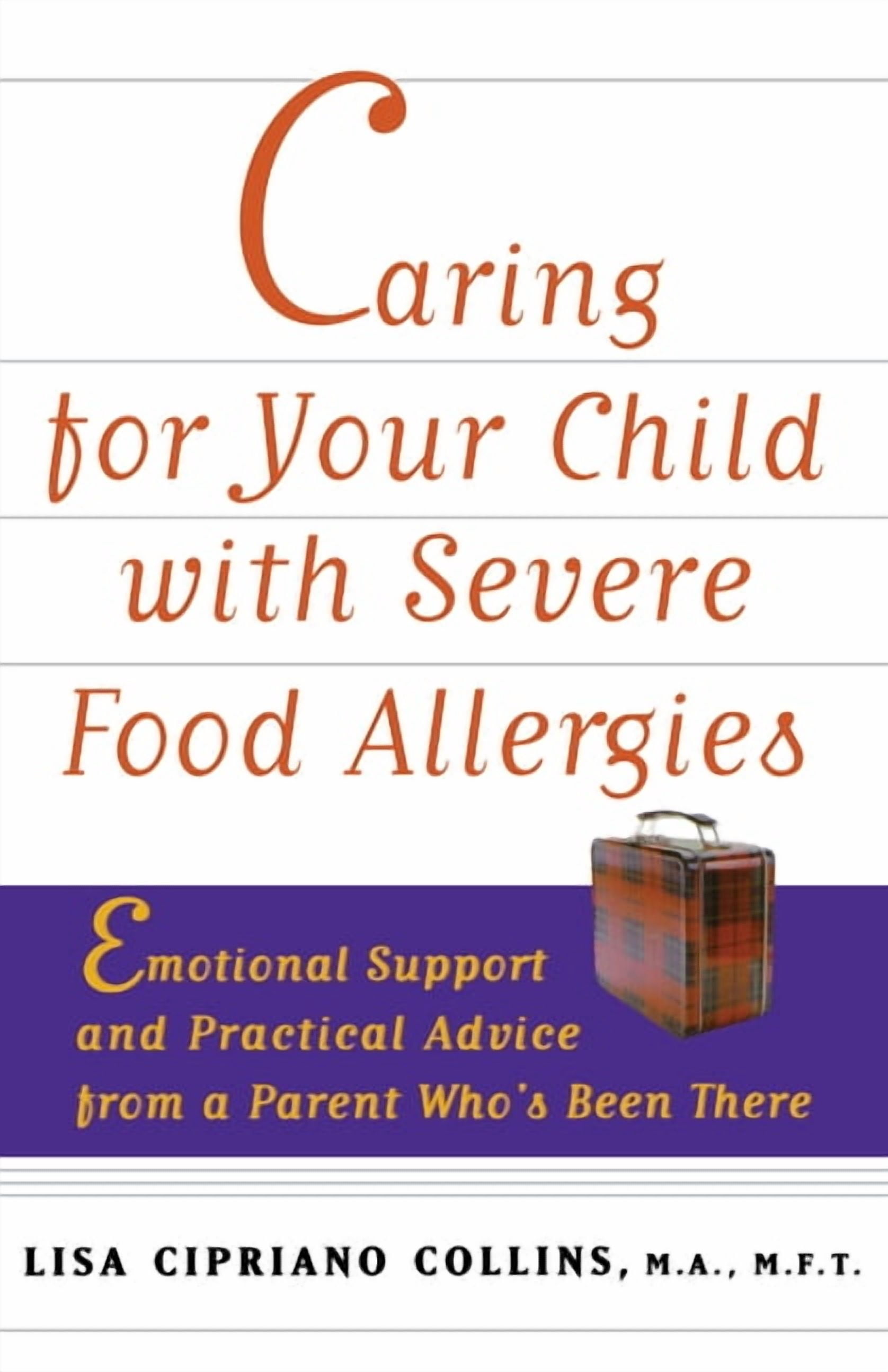 Caring for Your Child with Severe Food Allergies: Emotional Support and ...