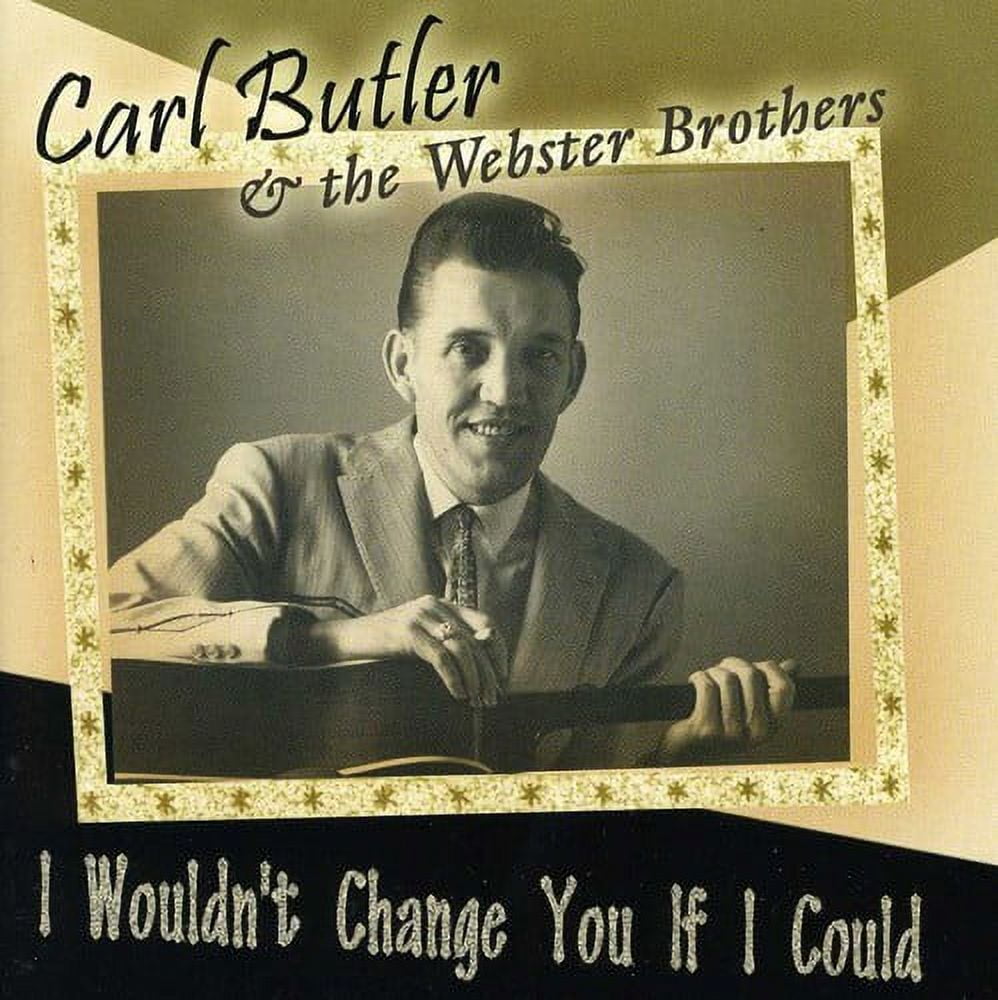 Carl Butler - I Wouldn't Change You If I Could - Country - CD - Walmart.com