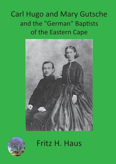 Carl Hugo and Mary Gutsche and the "German" Baptists of the Eastern ...