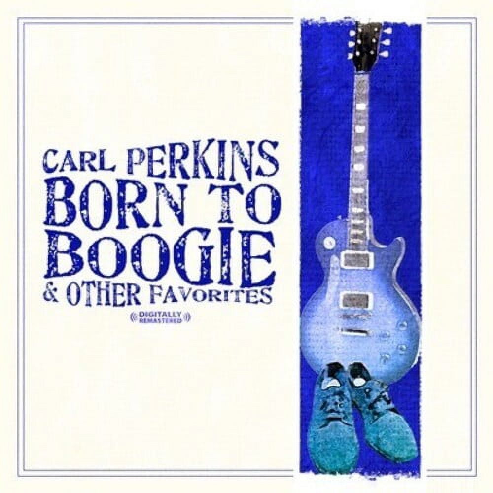 Carl Perkins - Born to Boogie & Other Favorites - Rock N' Roll Oldies ...