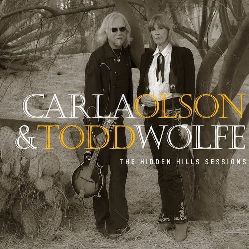 Carla Olson & Todd Wolfe - The Hidden Hills Sessions - Music ...