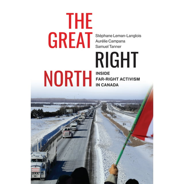 Carleton Library The Great Right North: Inside Far-Right Activism in ...