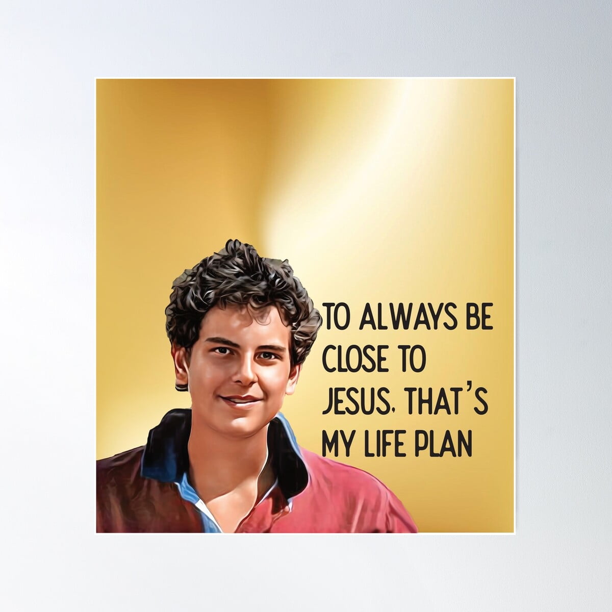 Carlo Acutis Be Close To Jesus Poster Wall Art, Modern Wall Decor For ...