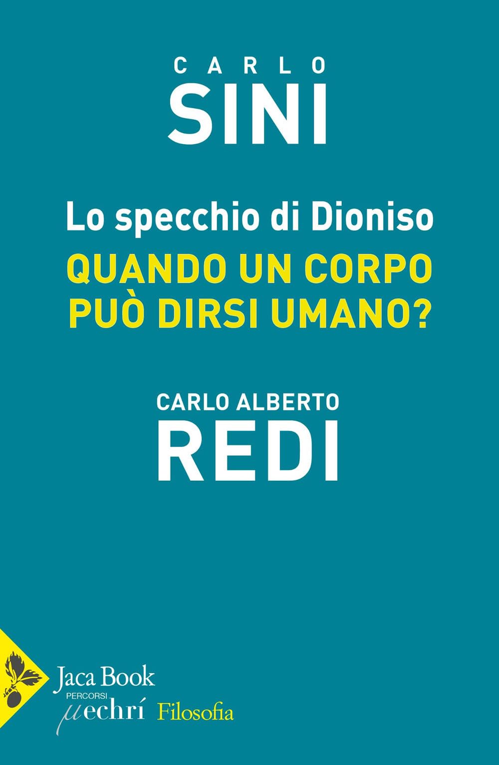Carlo Alberto Redi,Carlo Sin Lo specchio di Dioniso. Quando un corpo ...