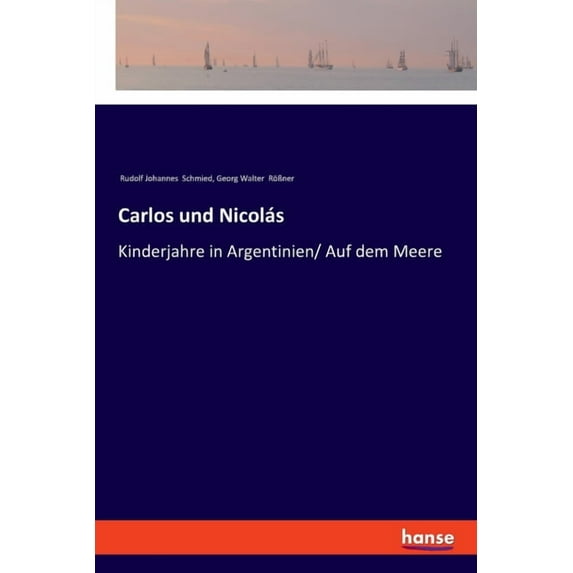 Carlos und NicolÃ¡s: Kinderjahre in Argentinien/ Auf dem Meere ...