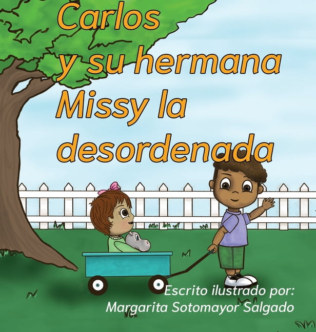 Carlos y su hermana Missy la desordenada, (Hardcover) - Walmart.com