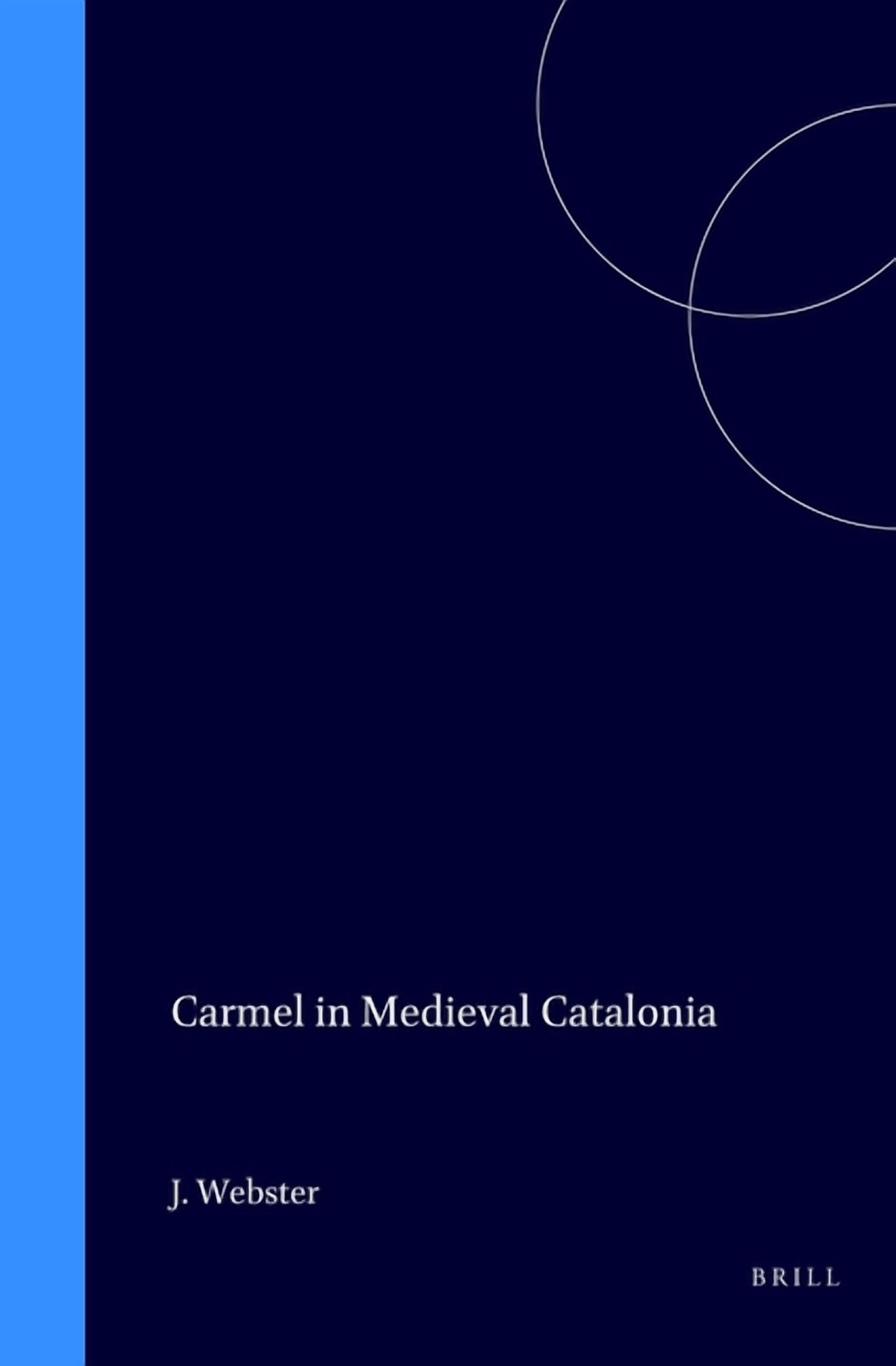 Medieval Mediterranean Carmel in Medieval Catalonia, Book 23 ...