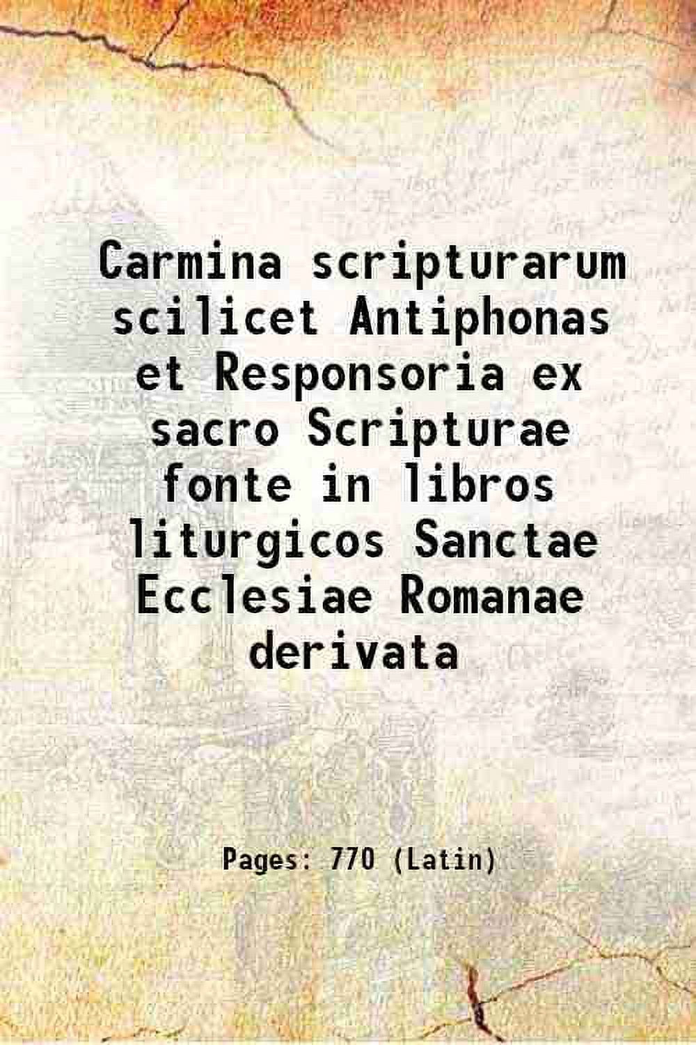 Carmina scripturarum scilicet Antiphonas et Responsoria ex sacro ...