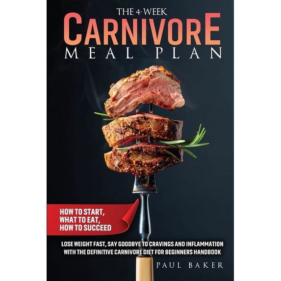 Carnivore Diet: The 4-Week Carnivore Meal Plan : How To Start, What To ...