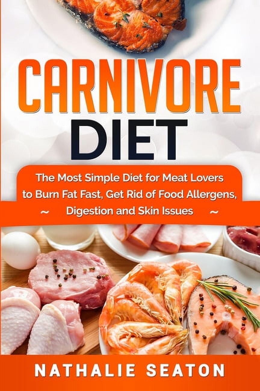 Carnivore Diet: The Most Simple Diet For Meat Lovers To Burn Fat Fast ...