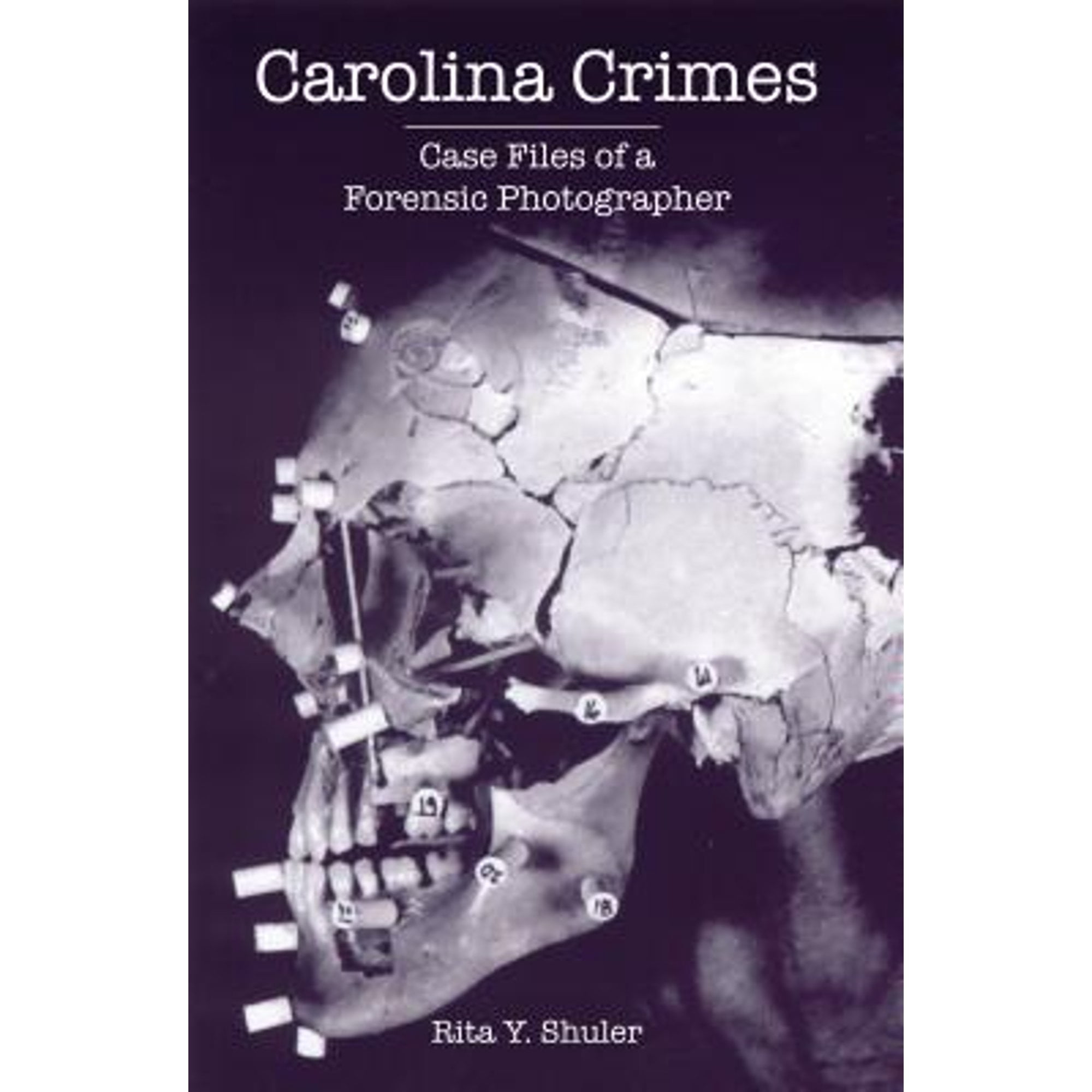 Pre-Owned Carolina Crimes:: Case Files of a Forensic Photographer ...