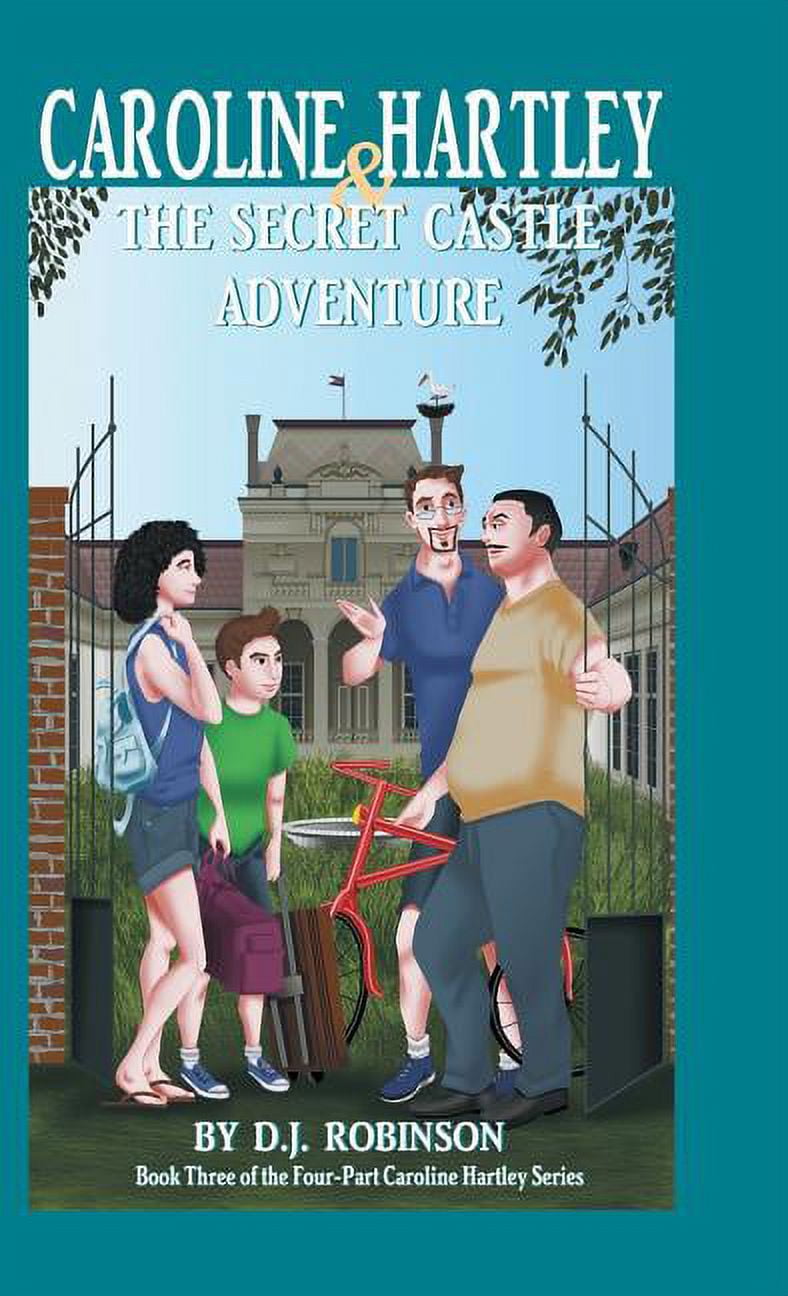 Caroline Hartley and the Secret Castle Adventure: Book Three of the ...