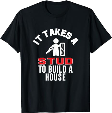 Carpenter Funny TShirt It Takes A Stud To Build A House Gift - Walmart.com