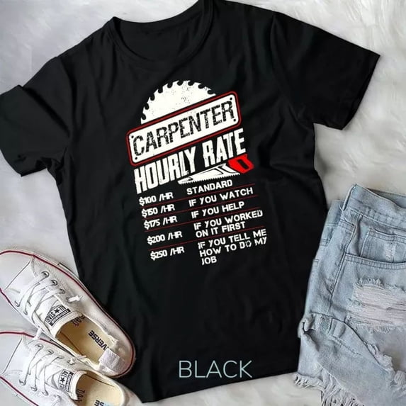 Carpenter Hourly Rate Woodworking Gift For Carpenters Unisex T-Shirt ...