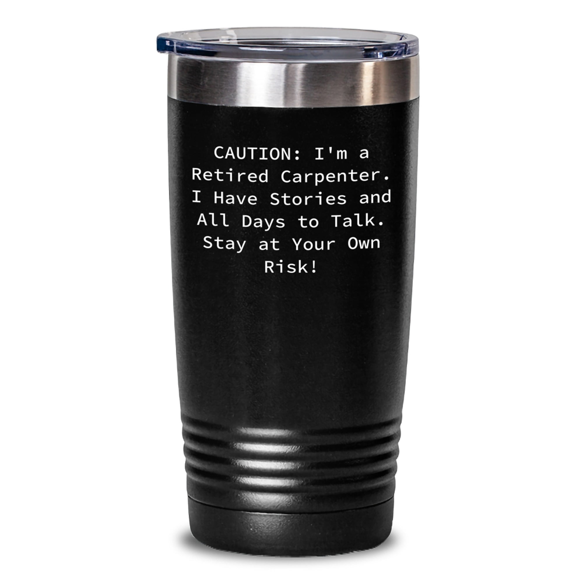 Carpenter Humor Gifts, 'Caution: I'm A Retired Carpenter. I Have ...