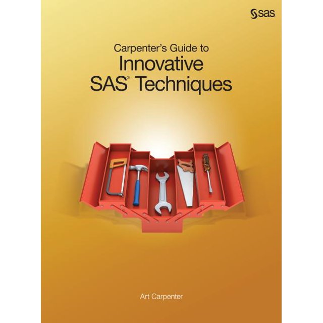 Carpenter's Guide to Innovative SAS Techniques (Paperback) - Walmart.com