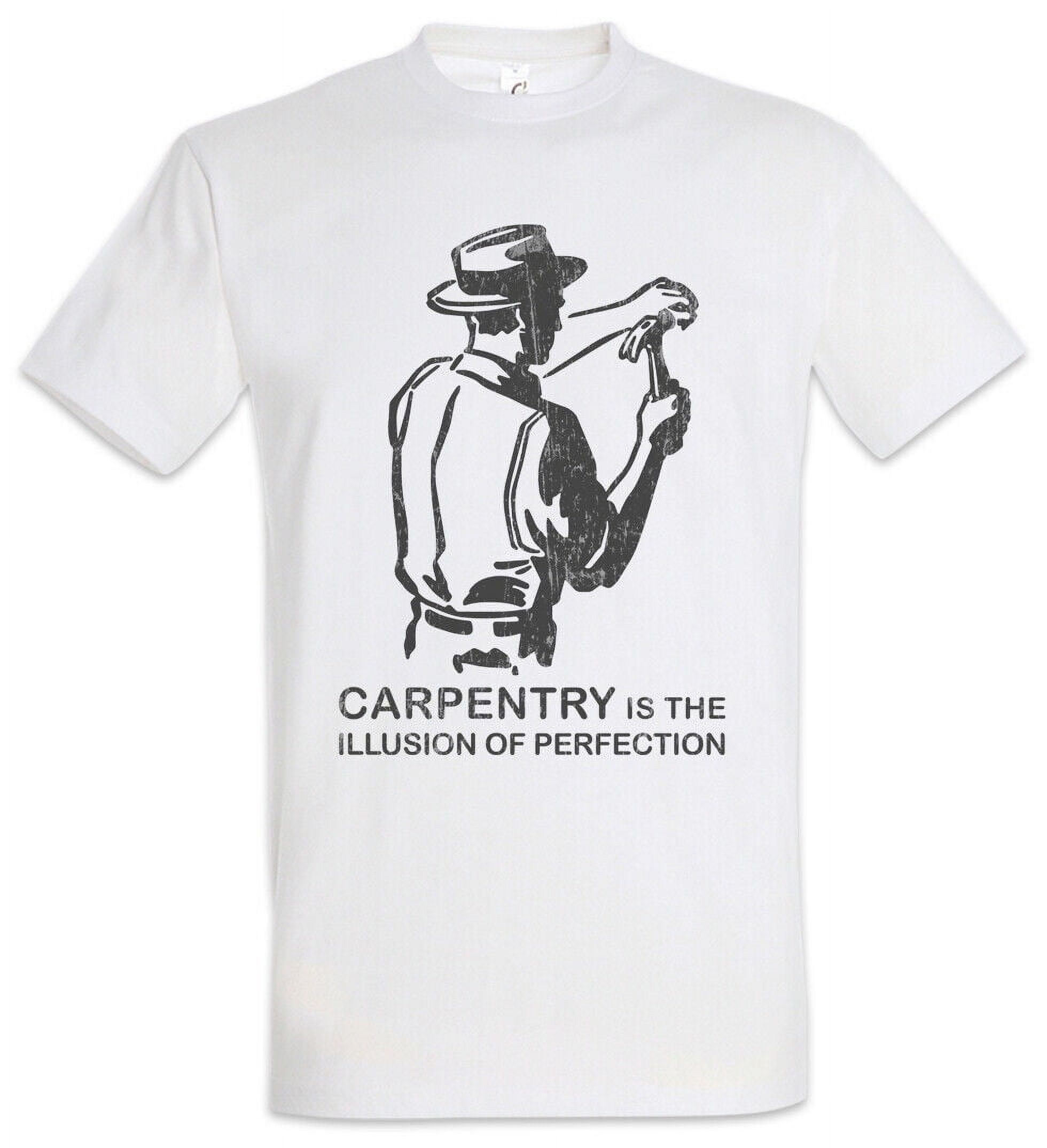 Carpentry Is The Illusion Of Perfection T-Shirt Schreiner Tischler ...