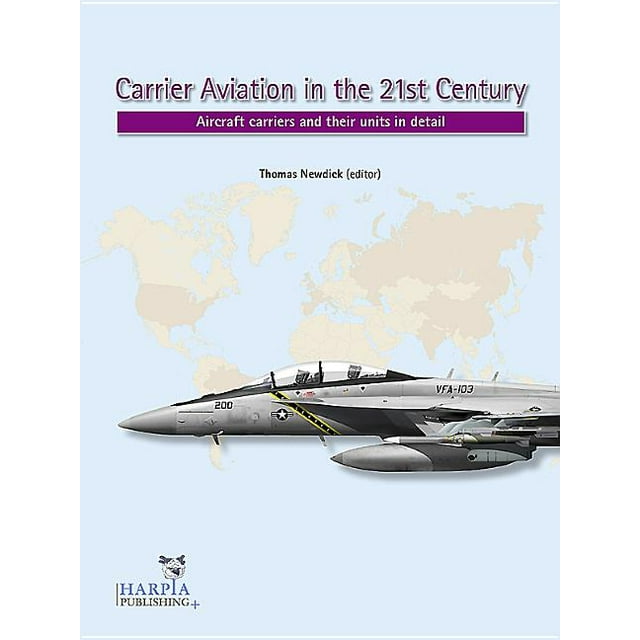 Carrier Aviation in the 21st Century: Aircraft carriers and their units ...