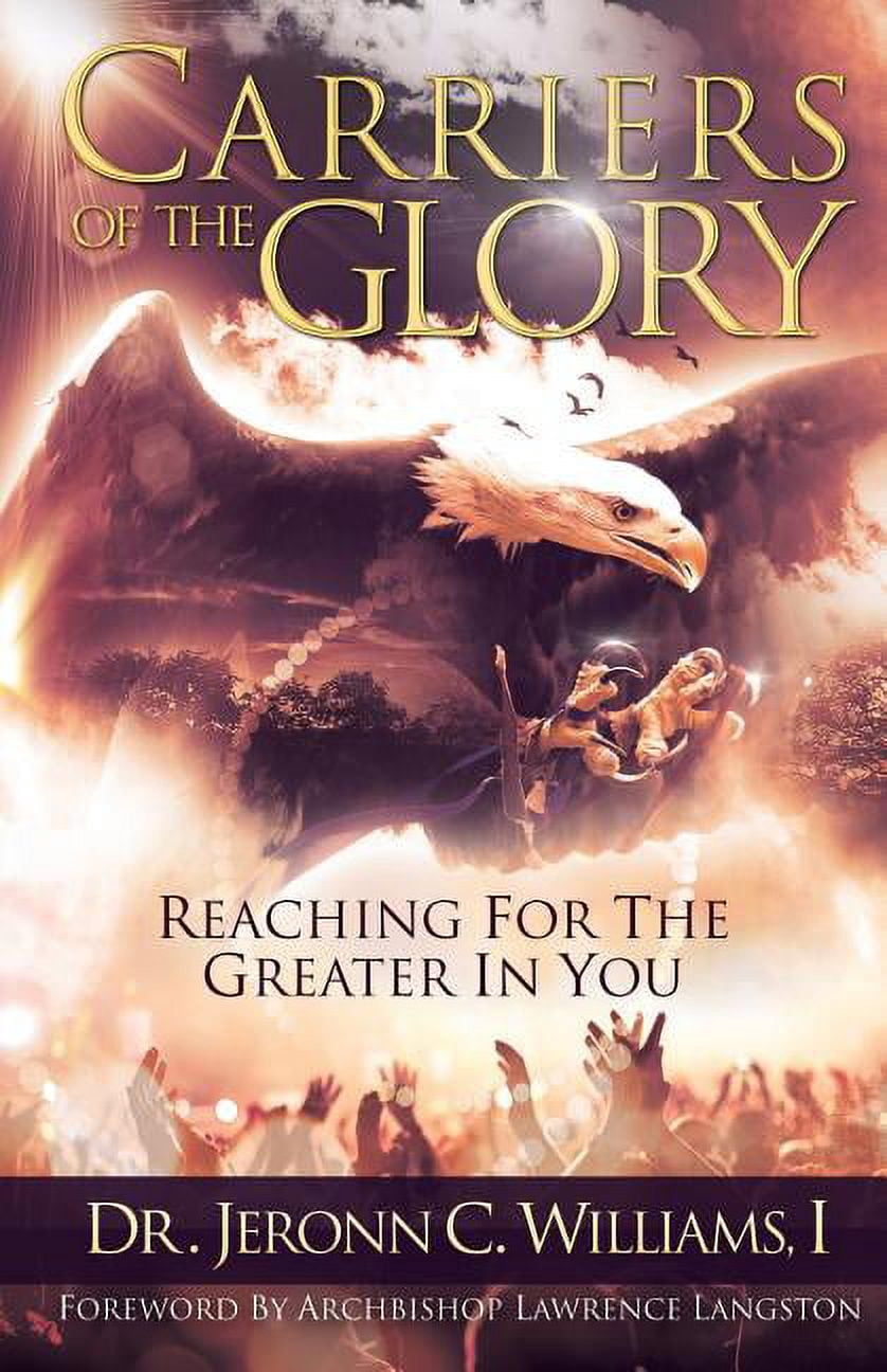 Carriers of the Glory : Reaching for the Greater in You (Paperback ...