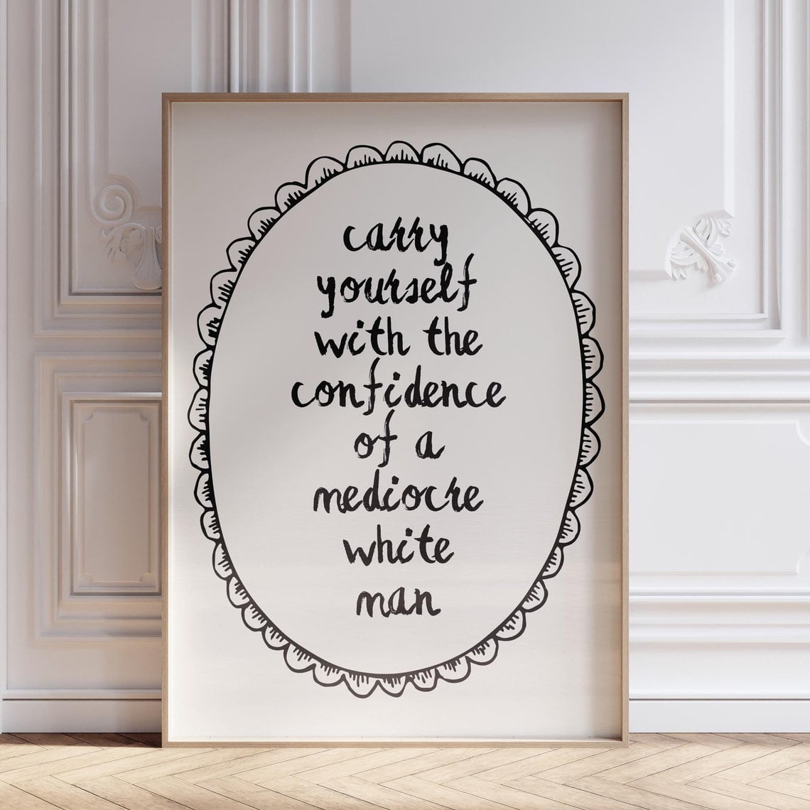 Carry Yourself With The Confidence Of A Mediocre White Man, Feminist ...
