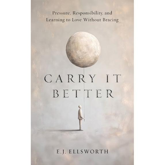 Carry it better: Pressure, Responsibility, and Learning to Love without ...