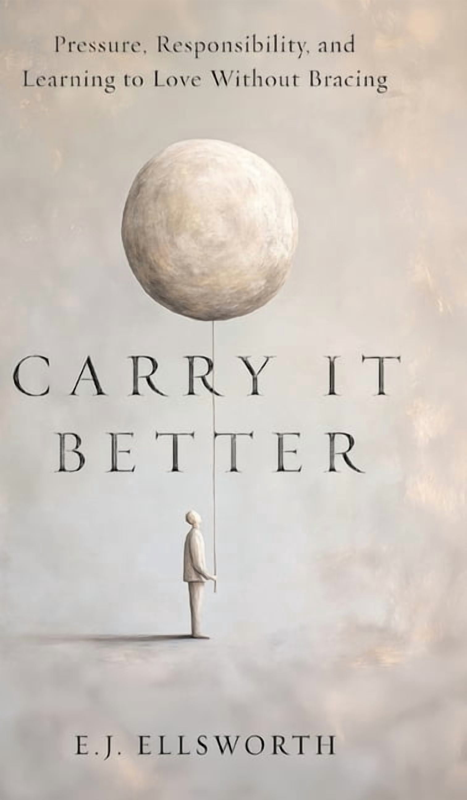 Carry it better: Pressure, Responsibility, and learning to Love without ...