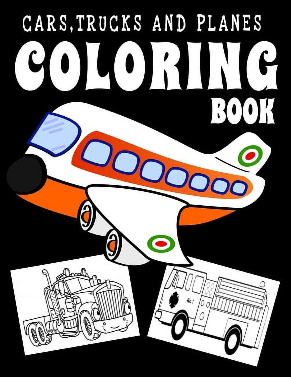 Cars, Trucks and Planes Coloring Book: A Fun Activity Book for Toddlers ...