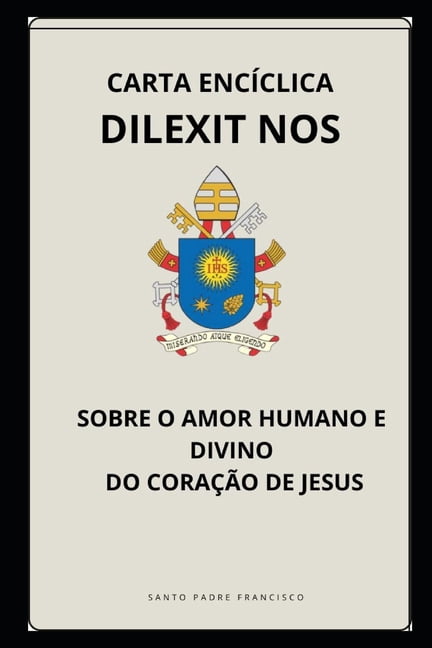 Cartas DOS Papas Carta EncÃ­clica Dilexit Nos - Sobre O Amor Humano E ...
