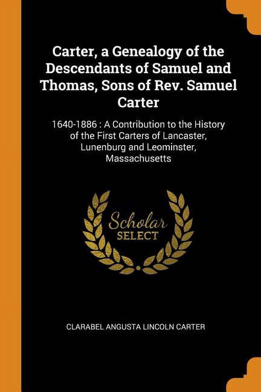 Carter, a Genealogy of the Descendants of Samuel and Thomas, Sons of ...