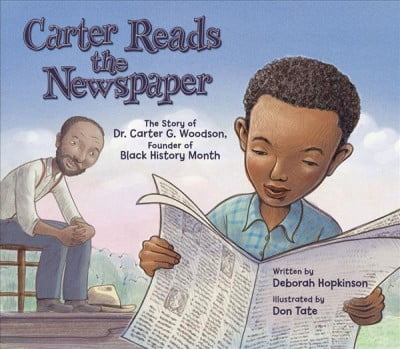 Carter Reads the Newspaper : The Story of Carter G. Woodson, Founder of ...