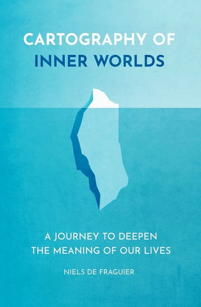 Cartography of Inner Worlds: A Journey to Deepen the Meaning of our ...