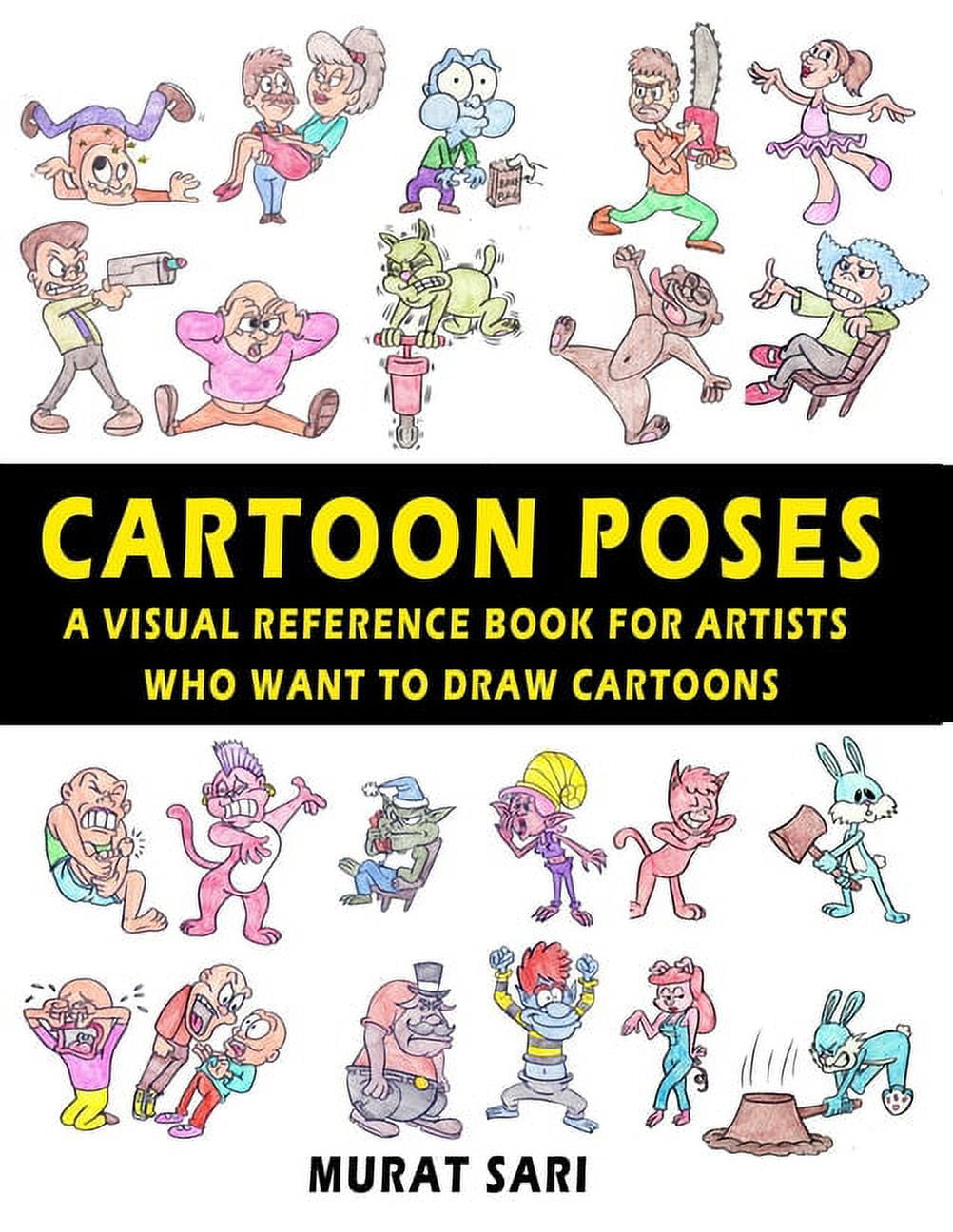 Cartoon Poses: A Visual Reference Book for Artists Who Want to Draw ...