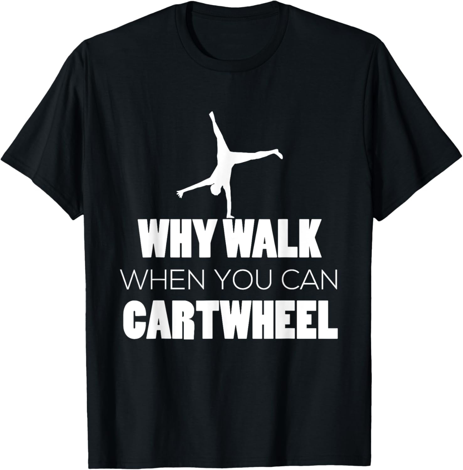 Cartwheel Shirt Gymnast Cute Why Walk When Cartwheel T-Shirt - Walmart.com