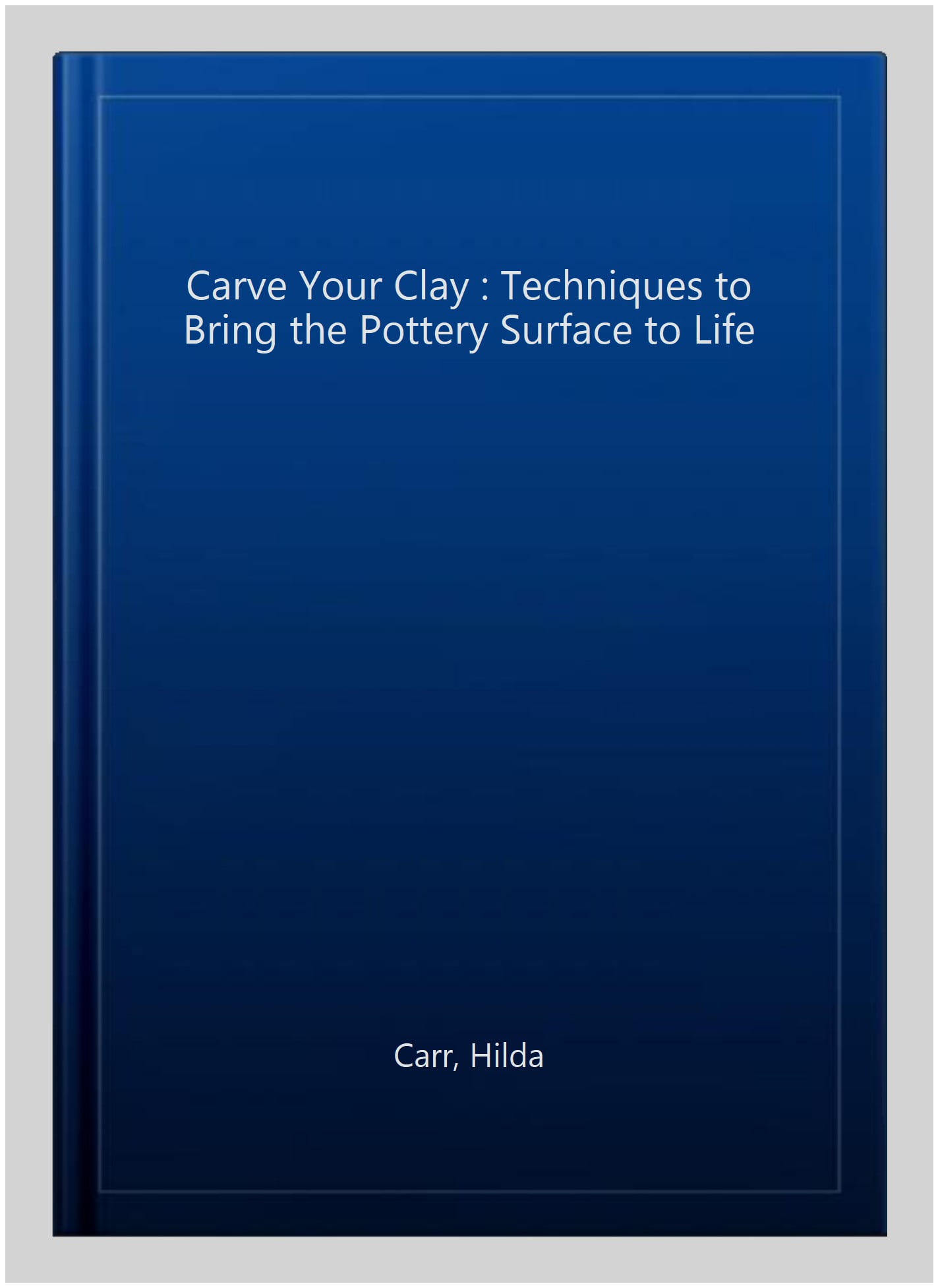 Carve Your Clay Hilda Carr (Paperback) - Walmart.com