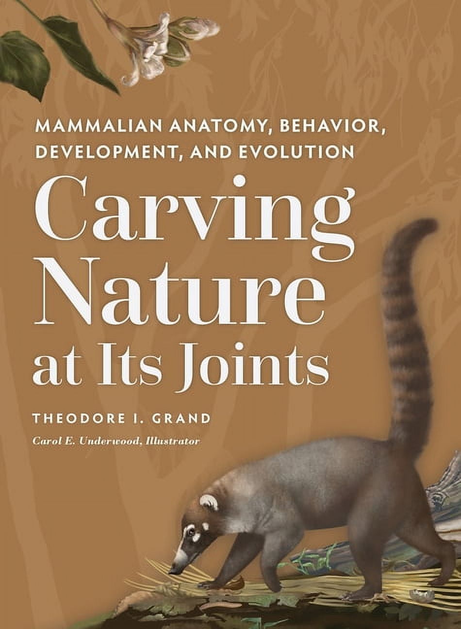 Carving Nature at Its Joints : Mammalian Anatomy, Behavior, Development ...