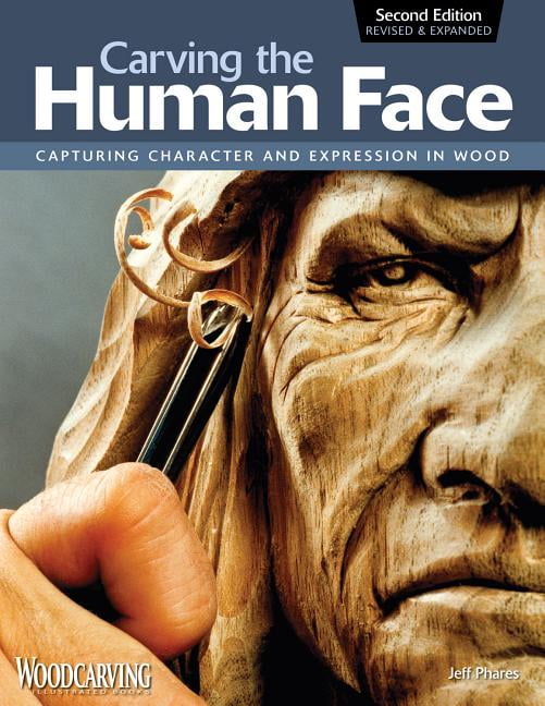 Carving the Human Face, Second Edition, Revised & Expanded: Capturing ...