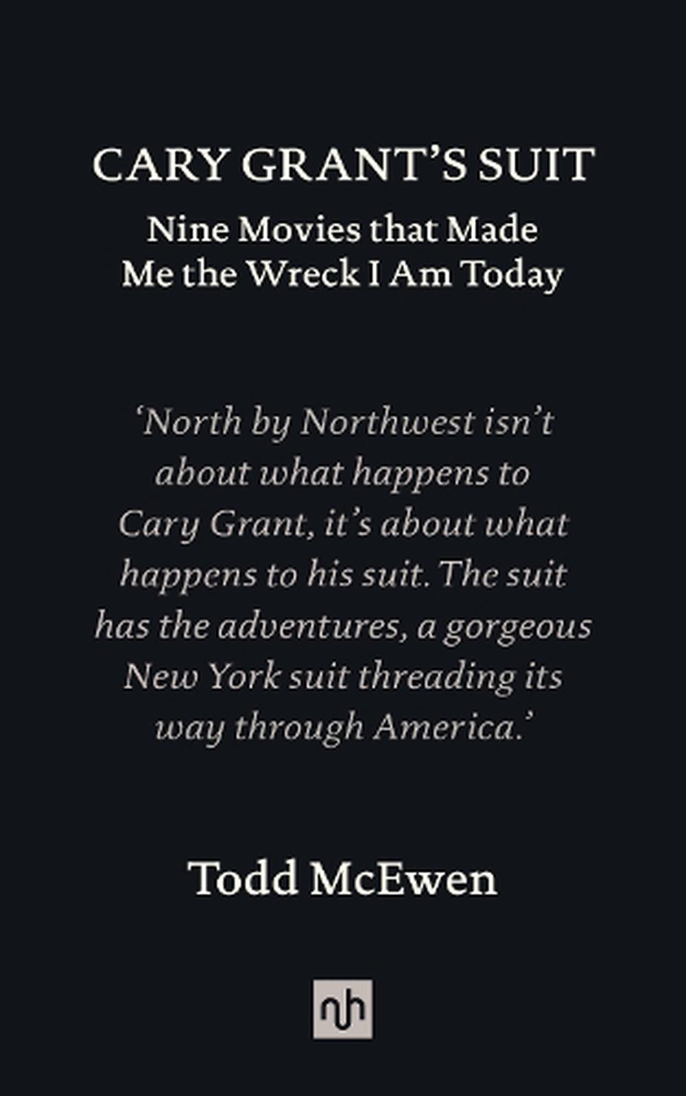 Cary Grant's Suit: Nine Movies That Made Me the Wreck I Am Today ...