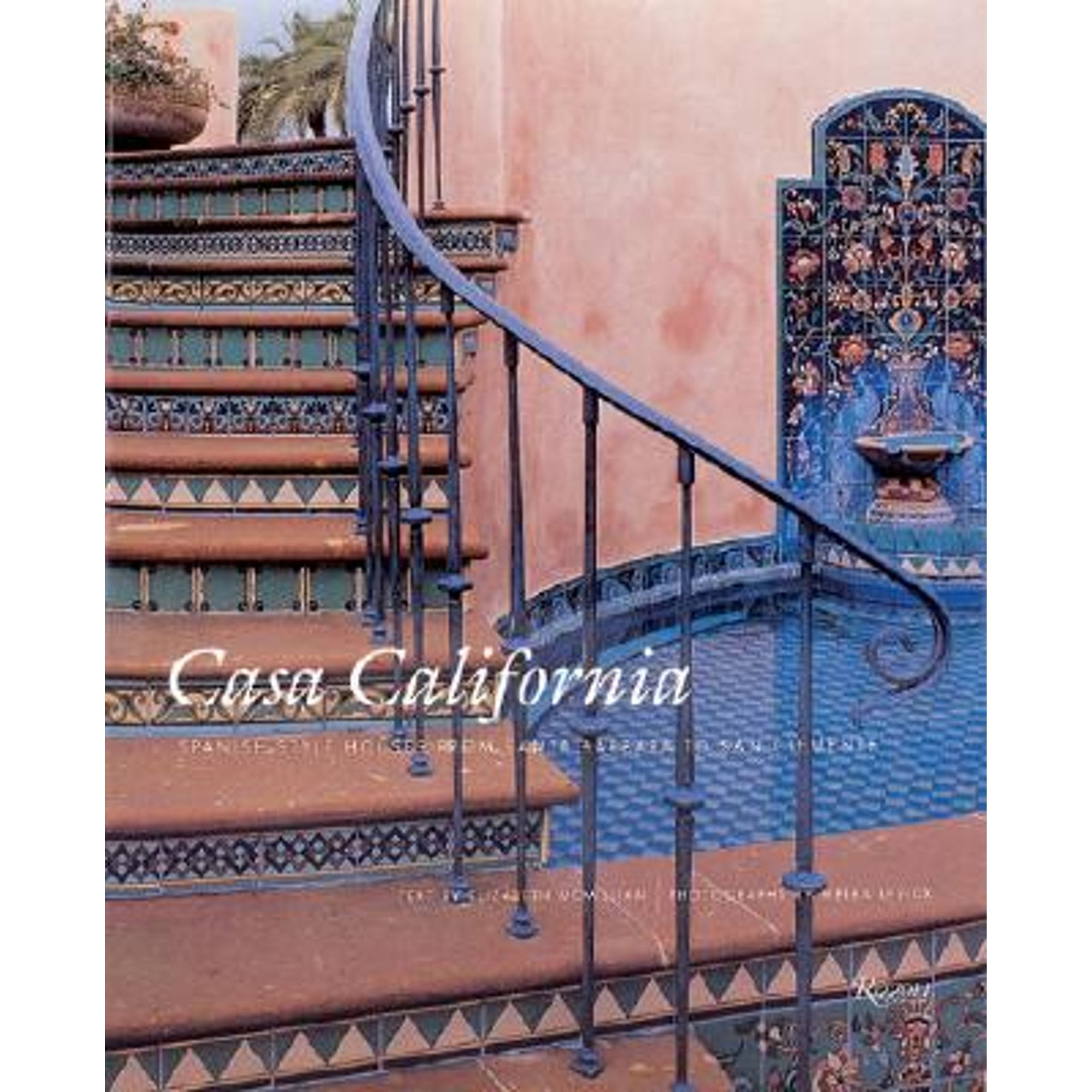Pre-Owned Casa California: Spanish-Style Houses from Santa Barbara to ...