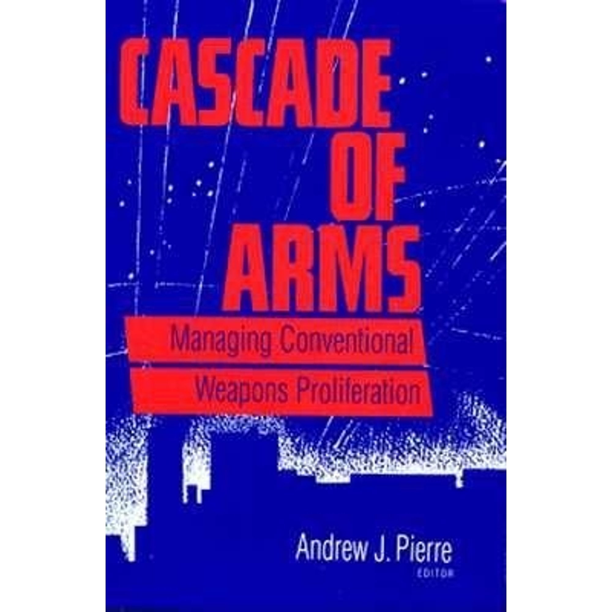 Pre-Owned Cascade of Arms: Managing Conventional Weapons Proliferation ...